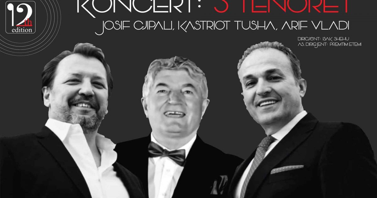 Koncert gala / Tenorët Josif Gjipali, Kastriot Tusha dhe Arif Vladi, do ...